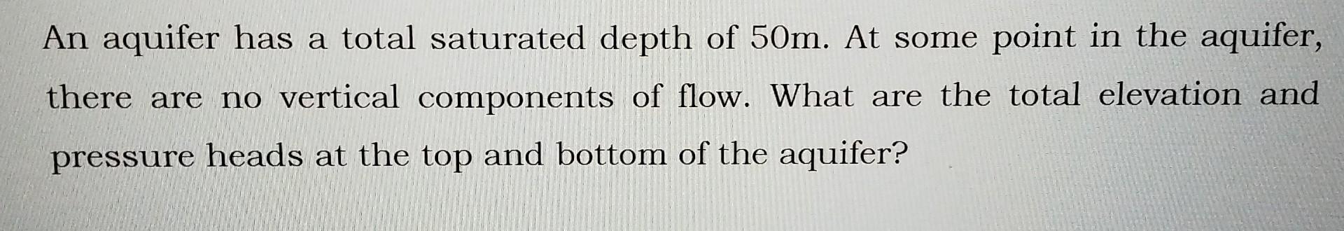 Solved An aquifer has a total saturated depth of 50m. At | Chegg.com