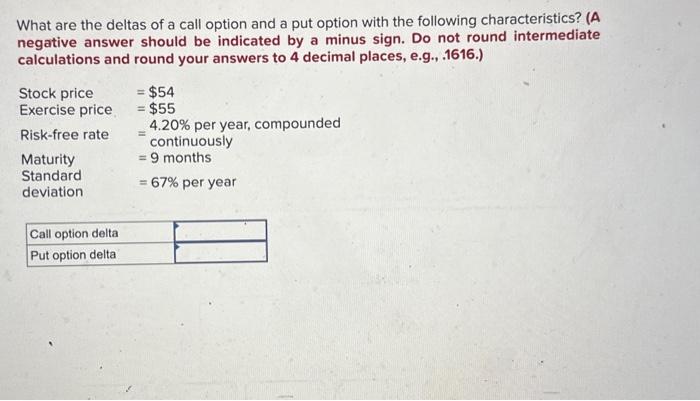 Solved What are the deltas of a call option and a put option | Chegg.com