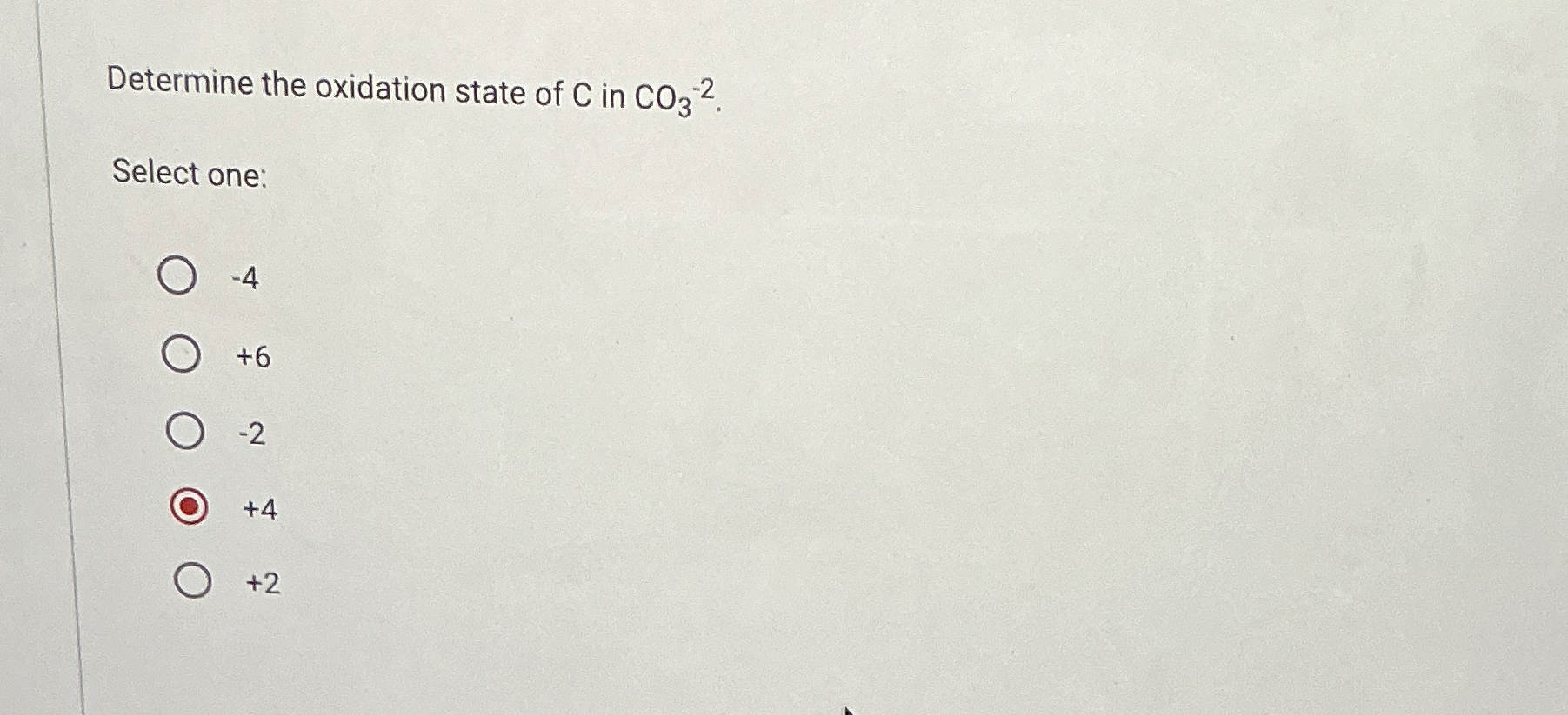 Solved Determine the oxidation state of C in CO3-2.Select | Chegg.com