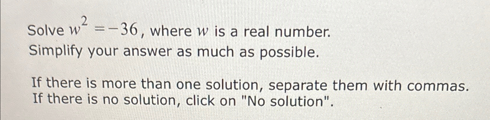 Solved Solve w2=-36, ﻿where w ﻿is a real number.Simplify | Chegg.com