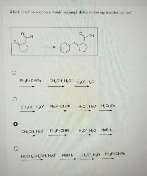 Solved Which reaction sequence would accomplish the | Chegg.com