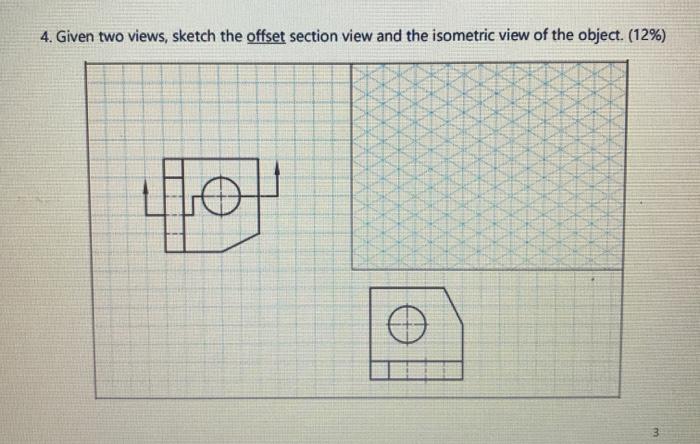 Solved 4. Given two views, sketch the offset section view | Chegg.com