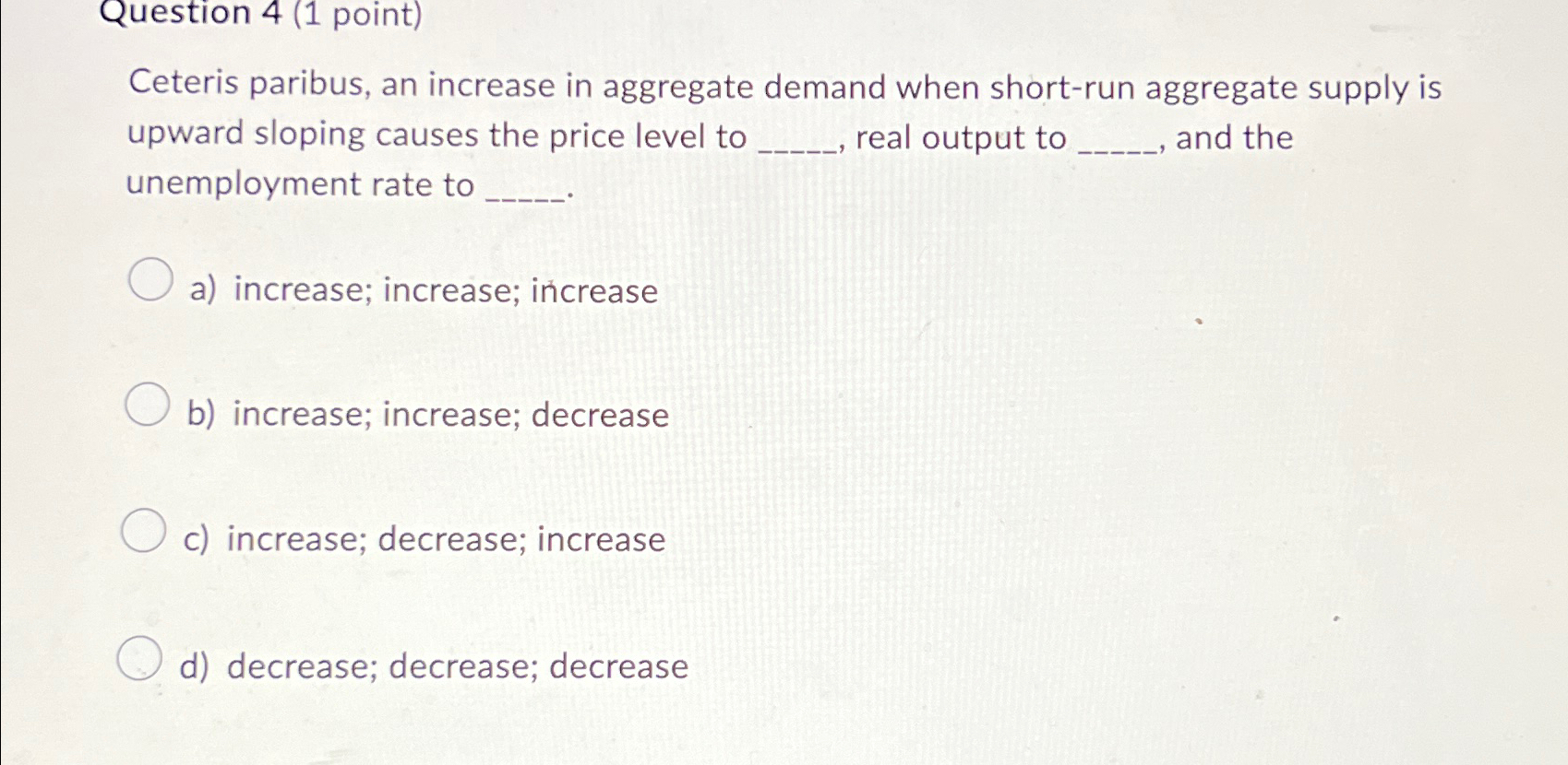 Solved Question 4 (1 ﻿point)Ceteris paribus, an increase in | Chegg.com