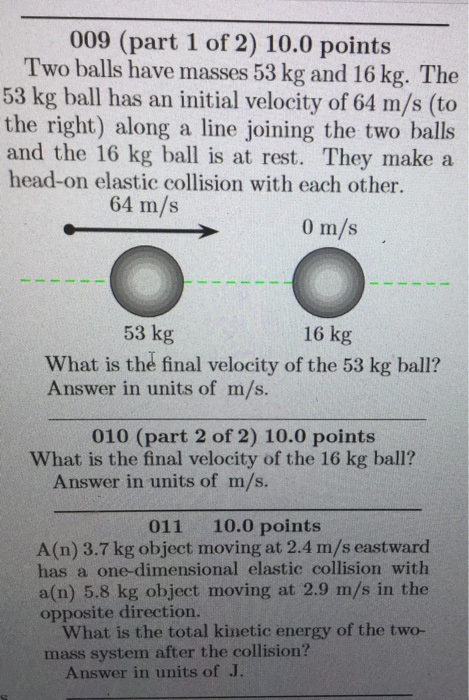 Solved 009 (part 1 of 2) 10.0 points Two balls have masses | Chegg.com
