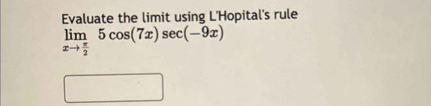 Solved Evaluate the limit using L'Hopital's | Chegg.com