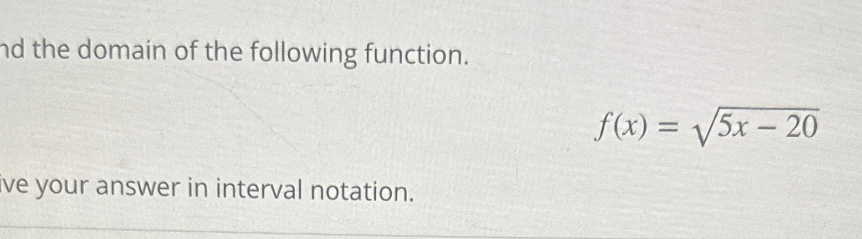 Solved ad the domain of the following function.f(x)=5x-202ve | Chegg.com