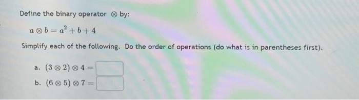 Solved Define The Binary Operator By Aba²b4 Simplify 2825