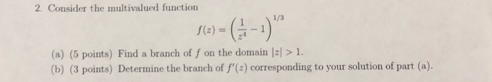 Solved 2. Consider the multivalued function f(z) = (a) (5 | Chegg.com