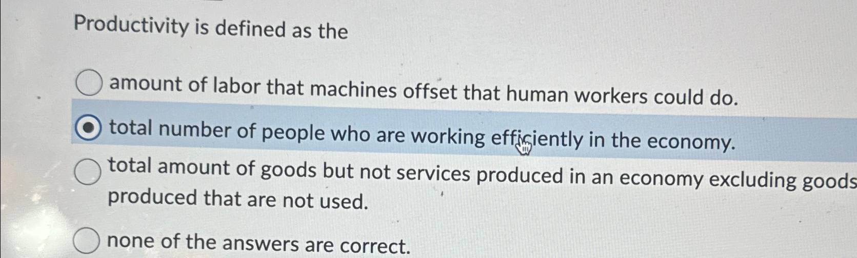 Solved Productivity is defined as theamount of labor that | Chegg.com