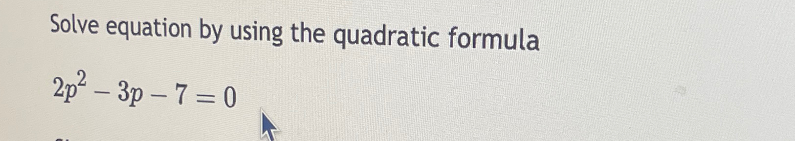 Solved Solve equation by using the quadratic | Chegg.com