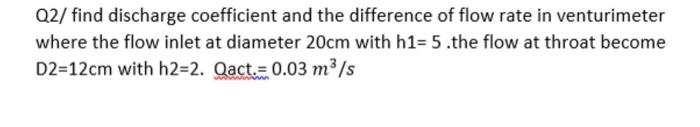 Solved Q2/ find discharge coefficient and the difference of | Chegg.com
