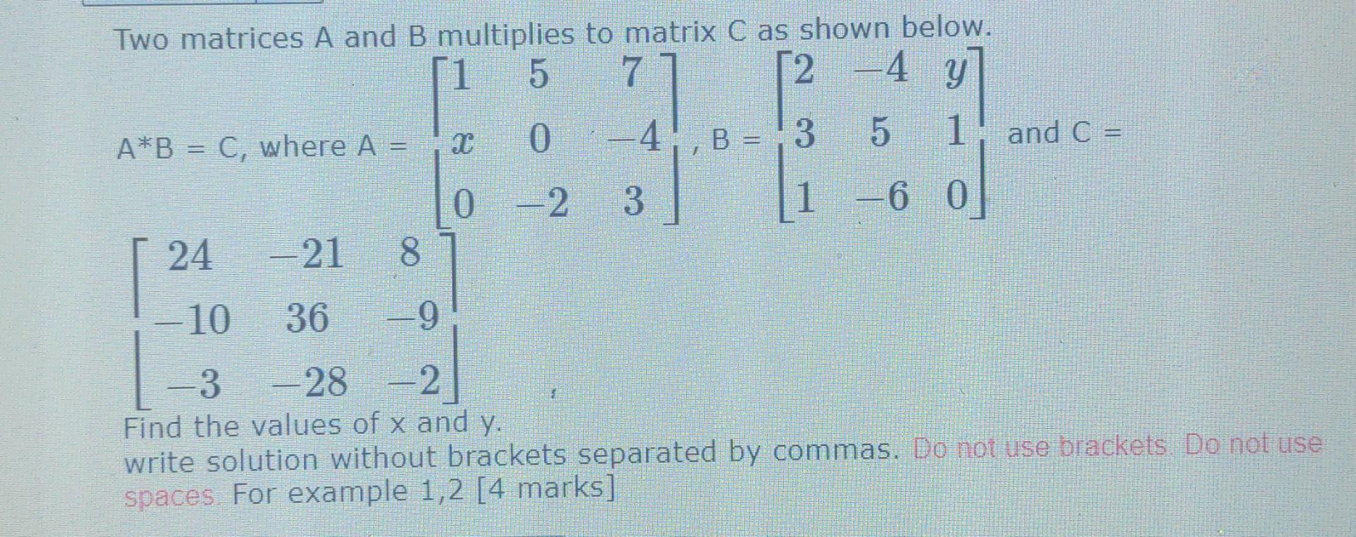 Solved Two matrices A and B multiplies to matrix C as shown | Chegg.com