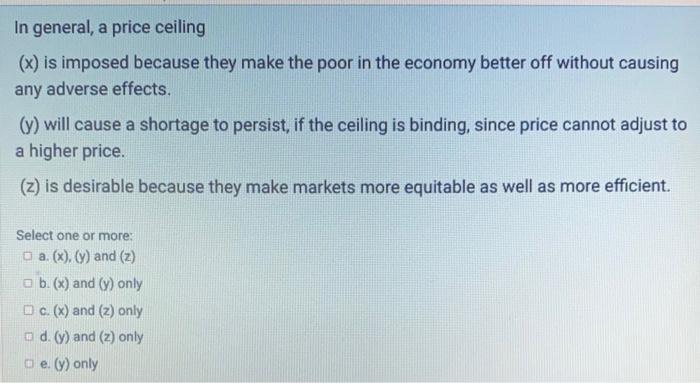 Solved In general, a price ceiling (x) is imposed because | Chegg.com