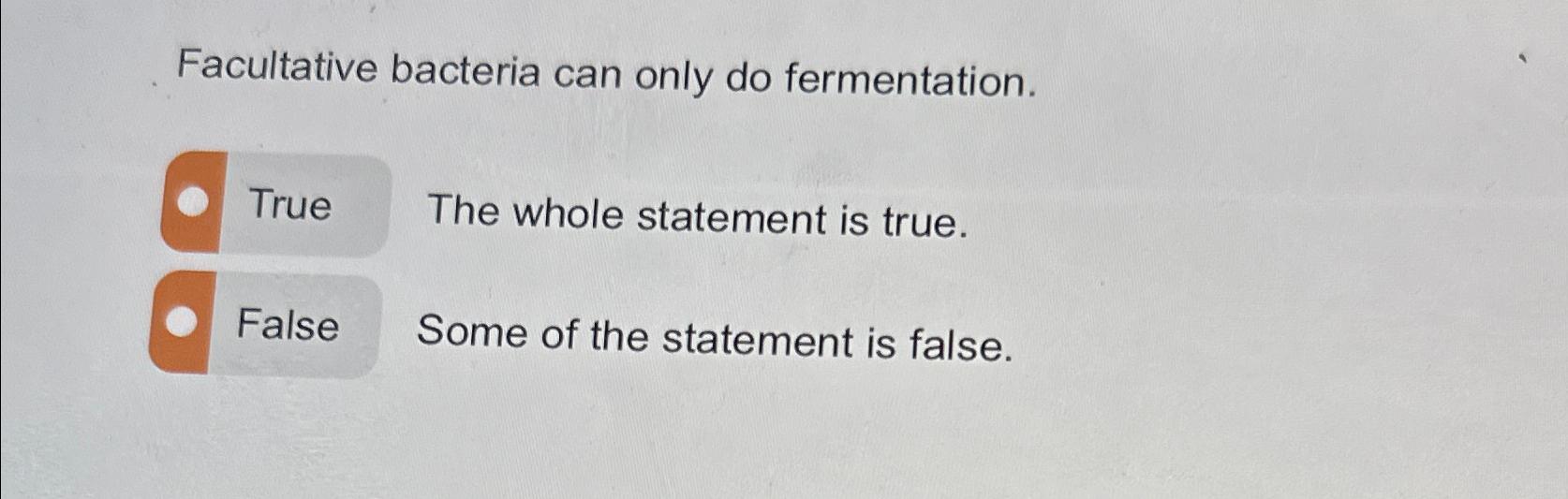 Solved Facultative bacteria can only do fermentation.The | Chegg.com