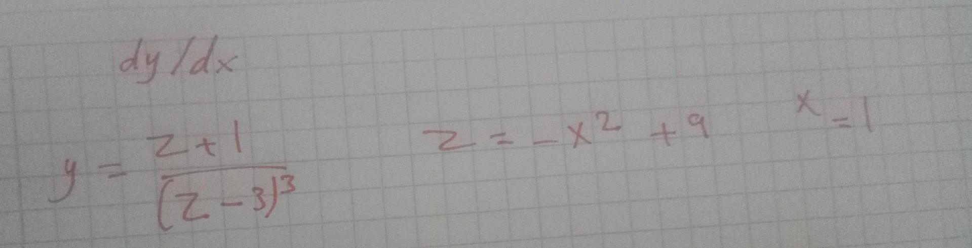 Solved dy/dx y=(z−3)3z+1z=−x2+9 | Chegg.com