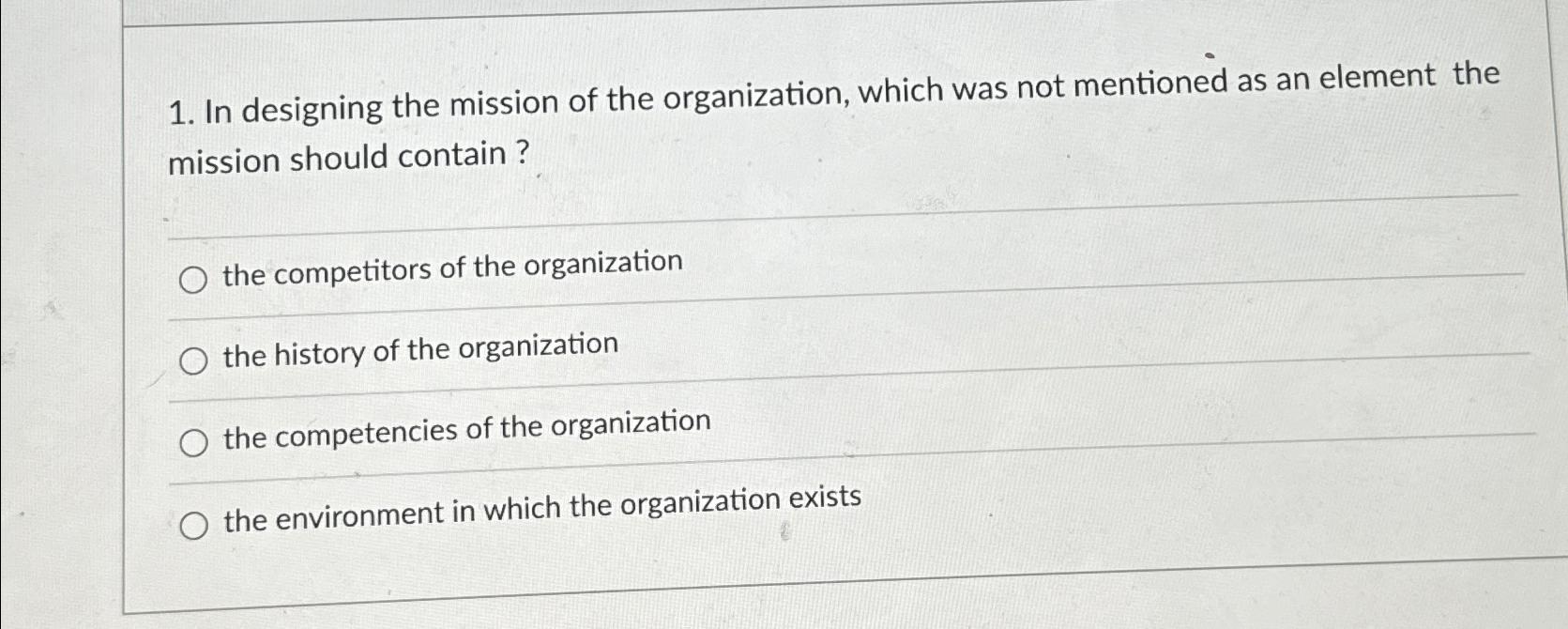 Solved In designing the mission of the organization, which | Chegg.com