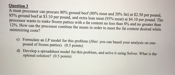 Solved Question 3 A meat processor can procure 80% ground | Chegg.com