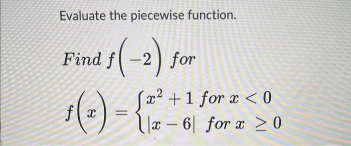 Solved Evaluate the piecewise function. Find f(−2) for | Chegg.com