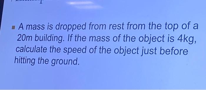 Solved - A mass is dropped from rest from the top of a 20 m | Chegg.com