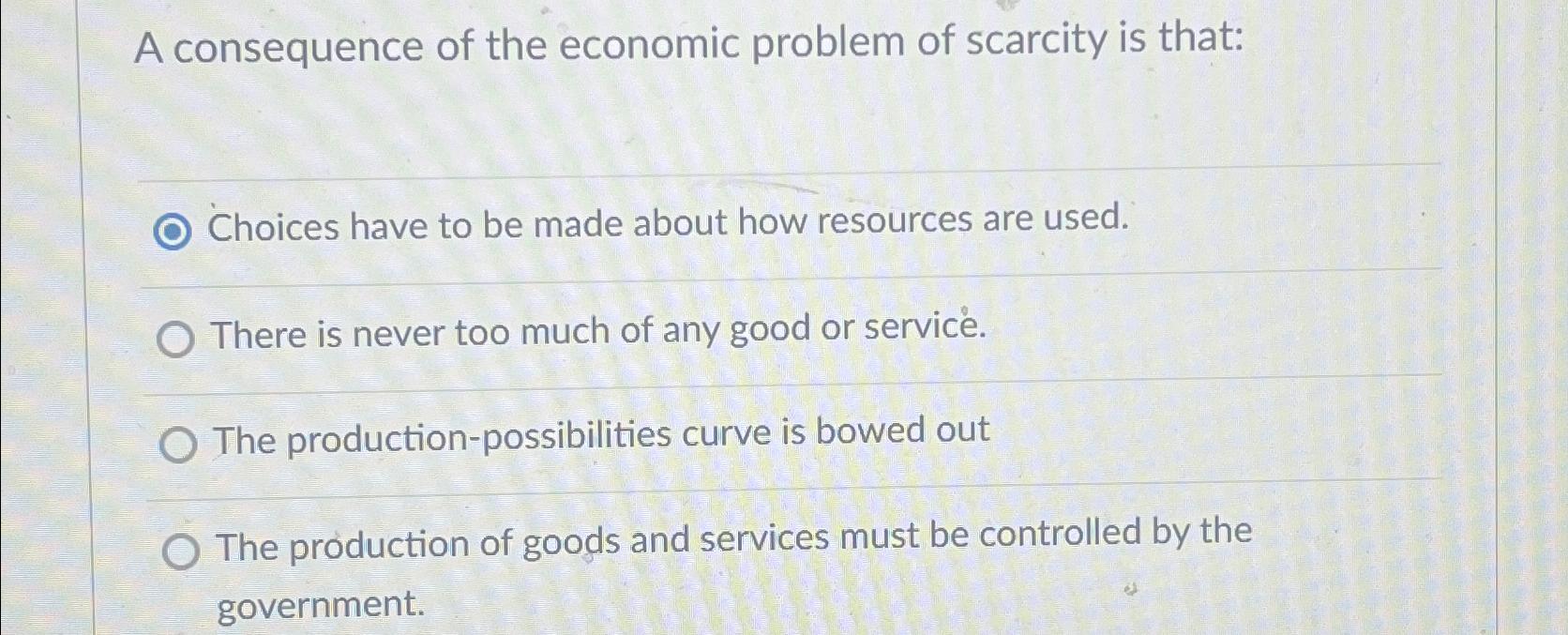 Solved A consequence of the economic problem of scarcity is | Chegg.com