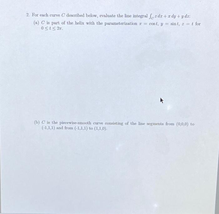 Solved 2. For each curve C described below, evaluate the | Chegg.com