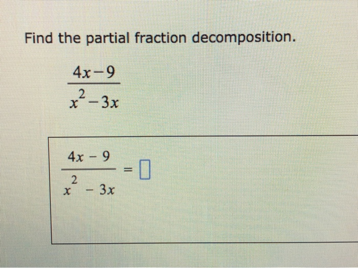Solved Find the partial fraction decomposition. 4x-9 x² – 3x | Chegg.com