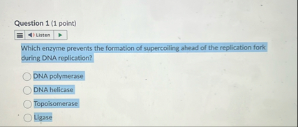 Solved Question 1 (1 ﻿point)ListenWhich enzyme prevents the | Chegg.com