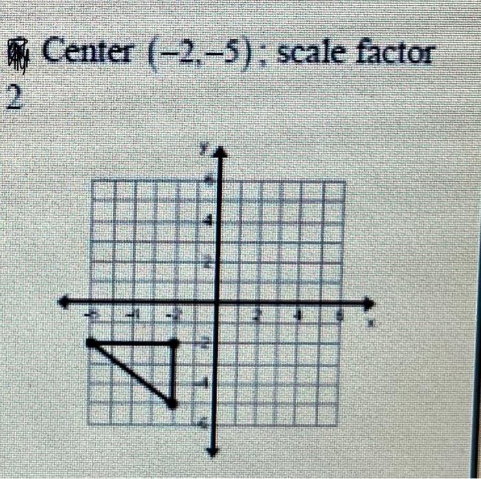 Solved Draw The Dilation Image Of Each Figure With Given