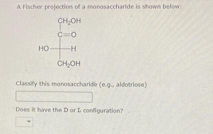Solved A Fischer projection of a monosaccharide is shown | Chegg.com