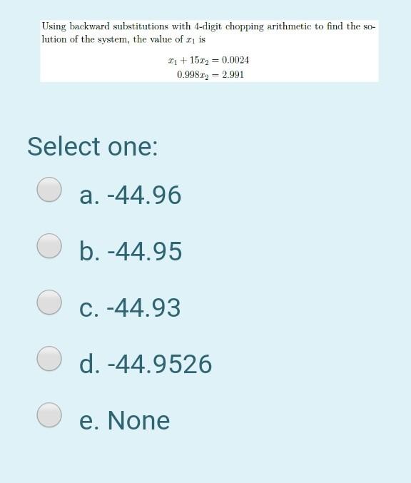 Solved Using backward substitutions with 4-digit chopping | Chegg.com