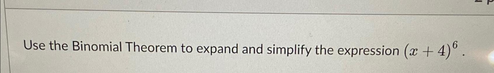 Solved Use the Binomial Theorem to expand and simplify the | Chegg.com
