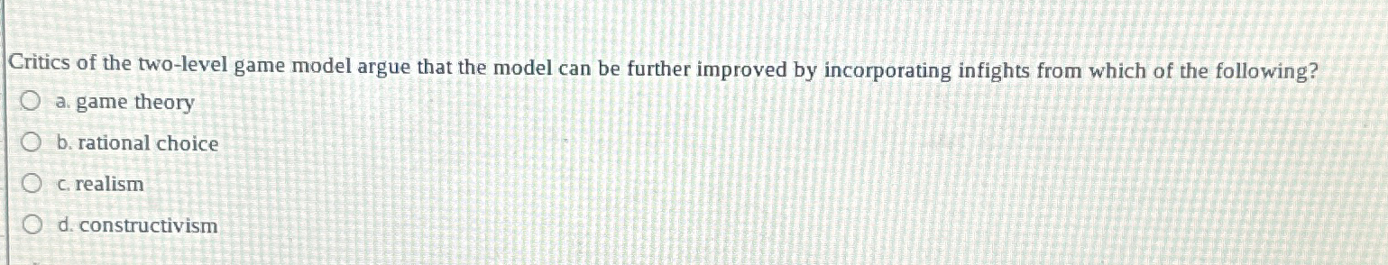 Solved Critics of the two-level game model argue that the | Chegg.com