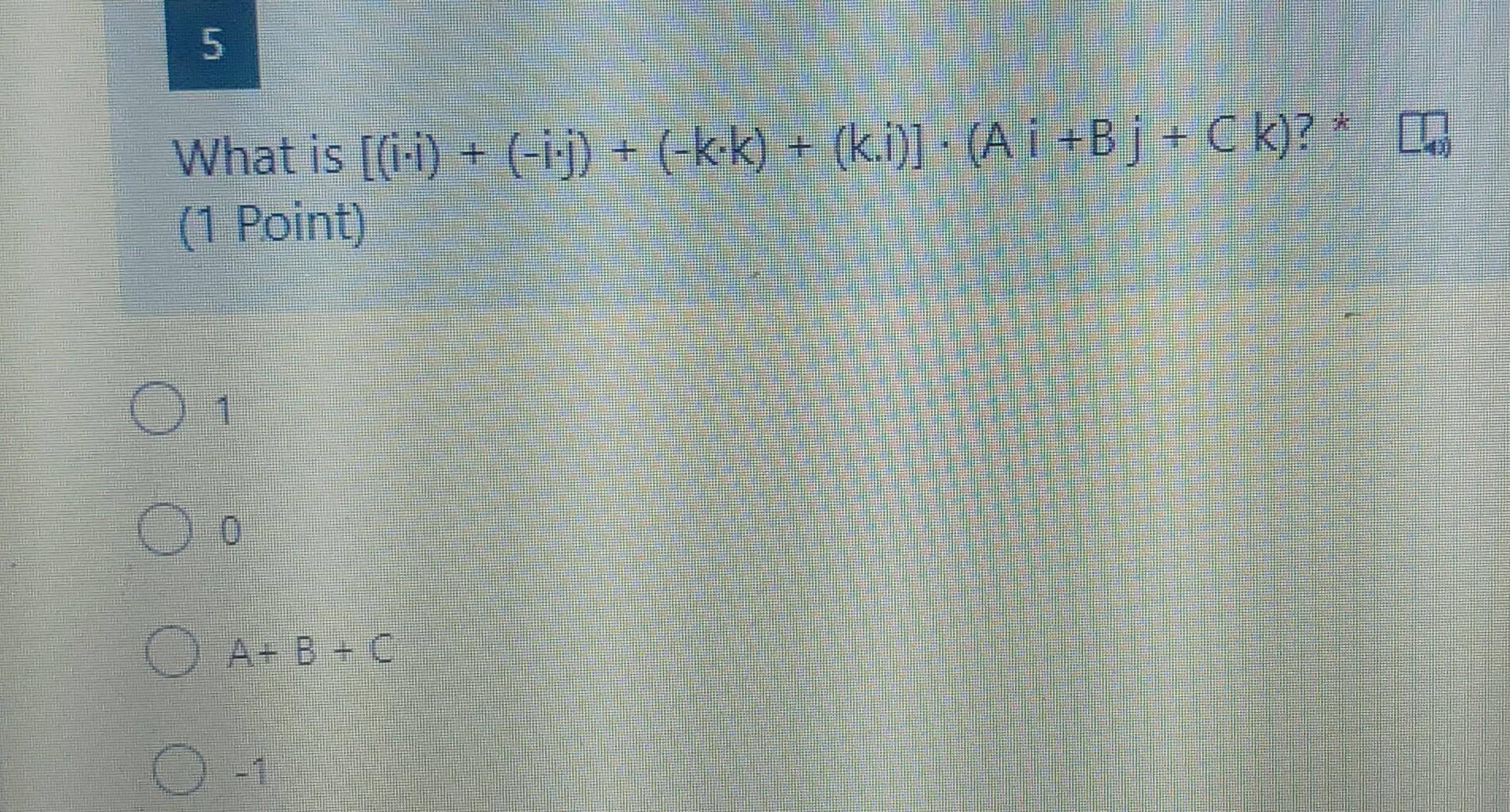 Solved 5 What is [(-1) + (-:-)) + (-kk) + (k.i)] : (A i +B) | Chegg.com