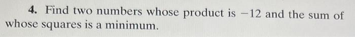 Solved 4. Find two numbers whose product is −12 and the sum | Chegg.com