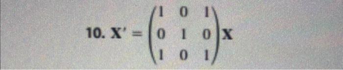 Solved X′=⎝⎛101010101⎠⎞X | Chegg.com