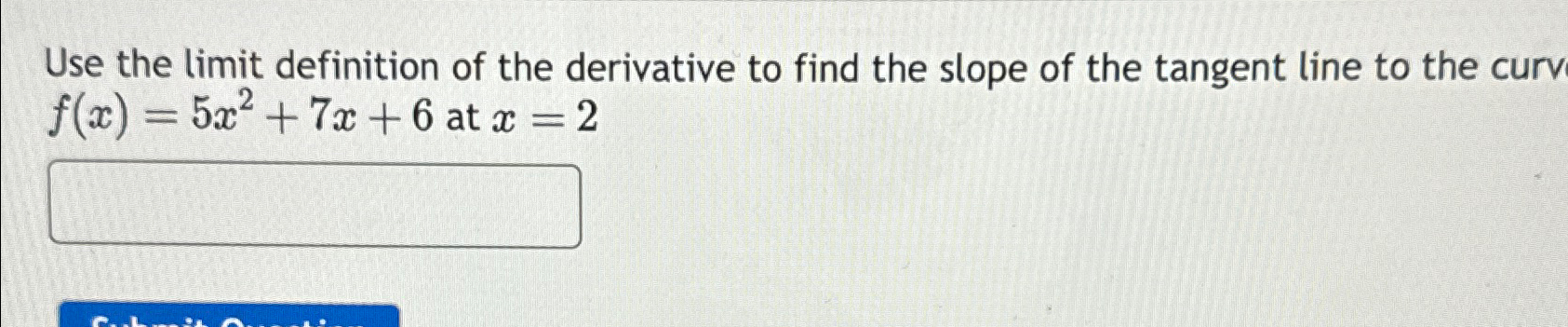 Solved Use the limit definition of the derivative to find | Chegg.com