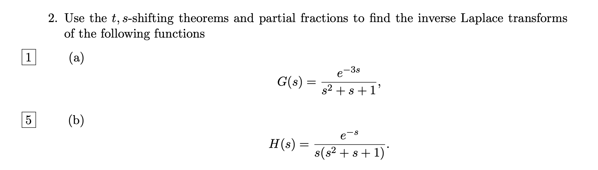 Solved Use the t,s-shifting theorems and partial fractions | Chegg.com