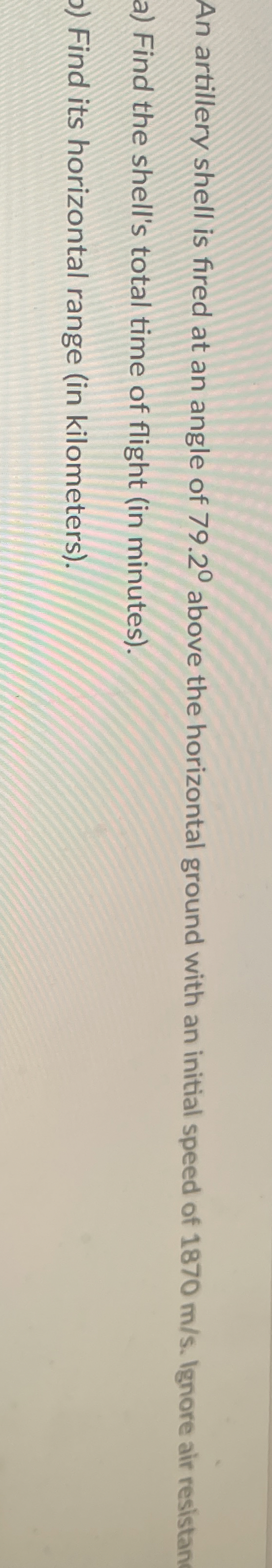 Solved An artillery shell is fired at an angle of 79.2° | Chegg.com