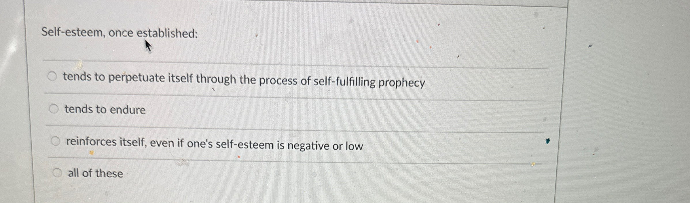 Solved Self-esteem, once established:tends to perpetuate | Chegg.com
