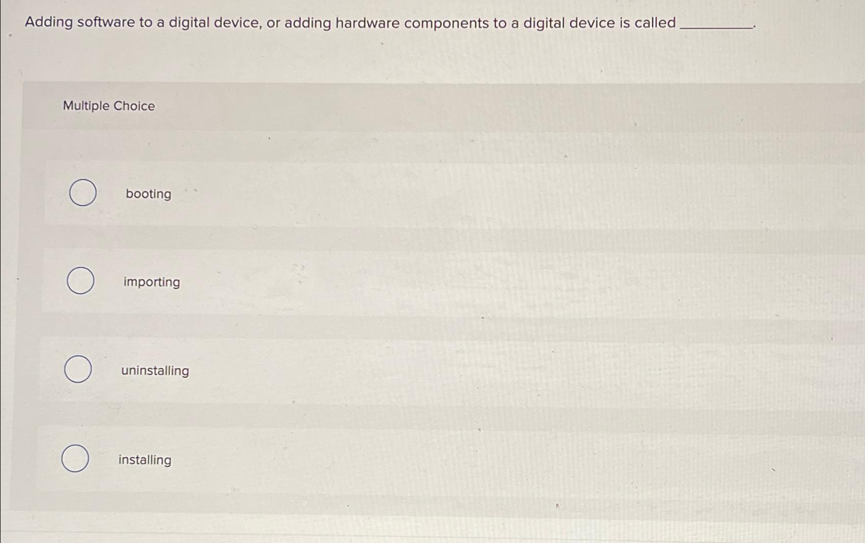 Solved Adding software to a digital device, or adding | Chegg.com