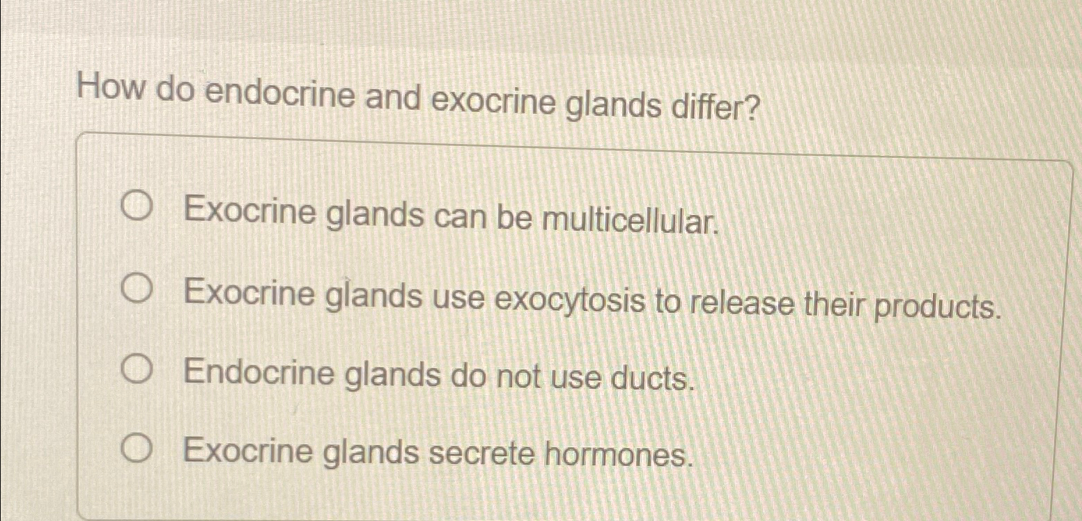 Solved How do endocrine and exocrine glands differ?Exocrine | Chegg.com