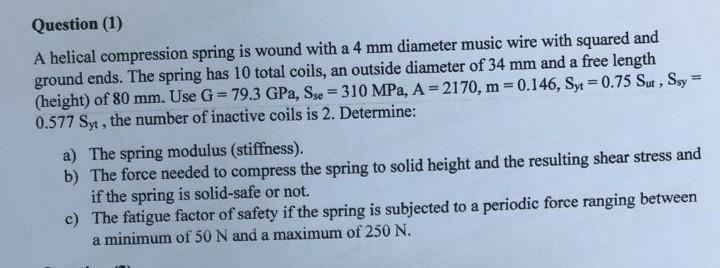 Solved Question (1) A helical compression spring is wound | Chegg.com