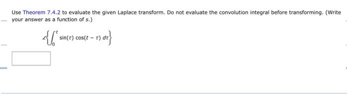 Solved Use Theorem 7.4.2 to evaluate the given Laplace | Chegg.com