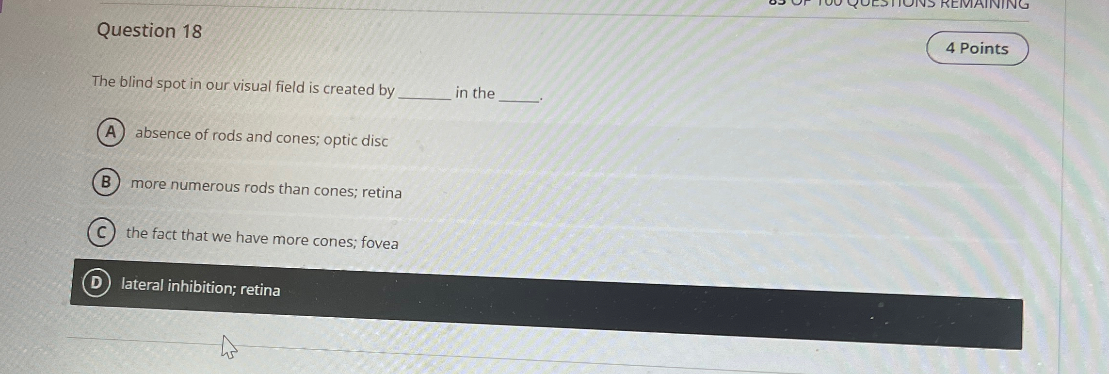 Solved Question 18The blind spot in our visual field is | Chegg.com