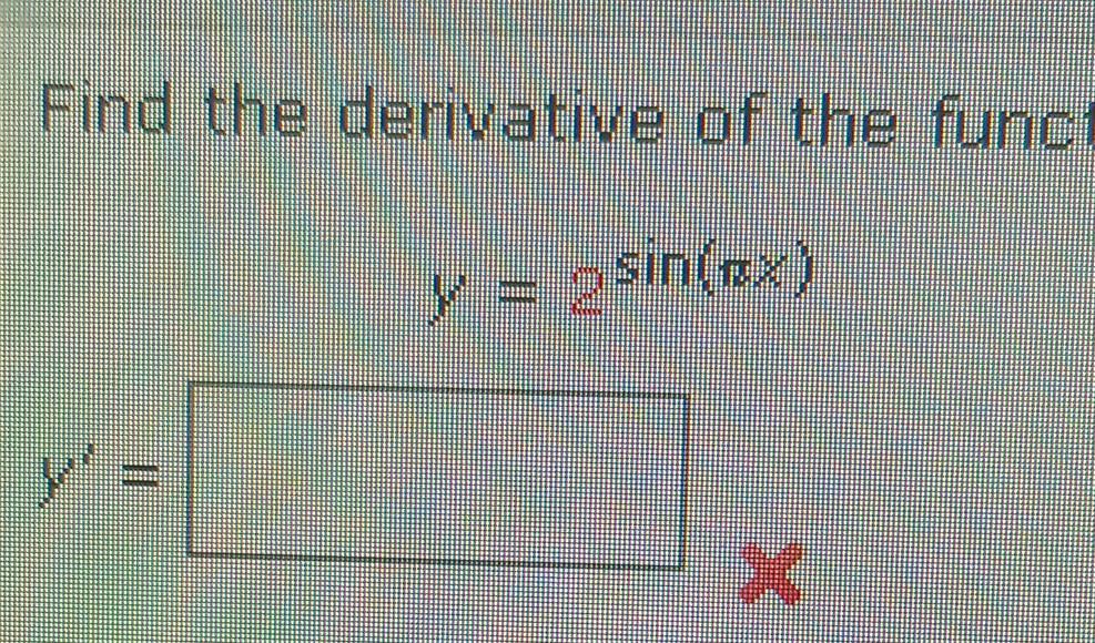 Solved Find the derivative of the funct y=2sin(πx) | Chegg.com
