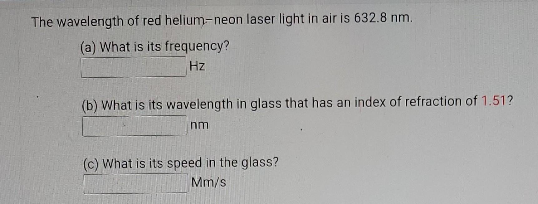 Solved The wavelength of red helium-neon laser light in air | Chegg.com