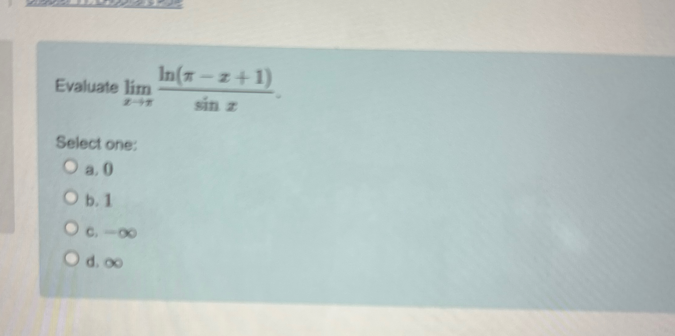 Solved Evaluate limx→πln(π-x+1)sinxSelect | Chegg.com