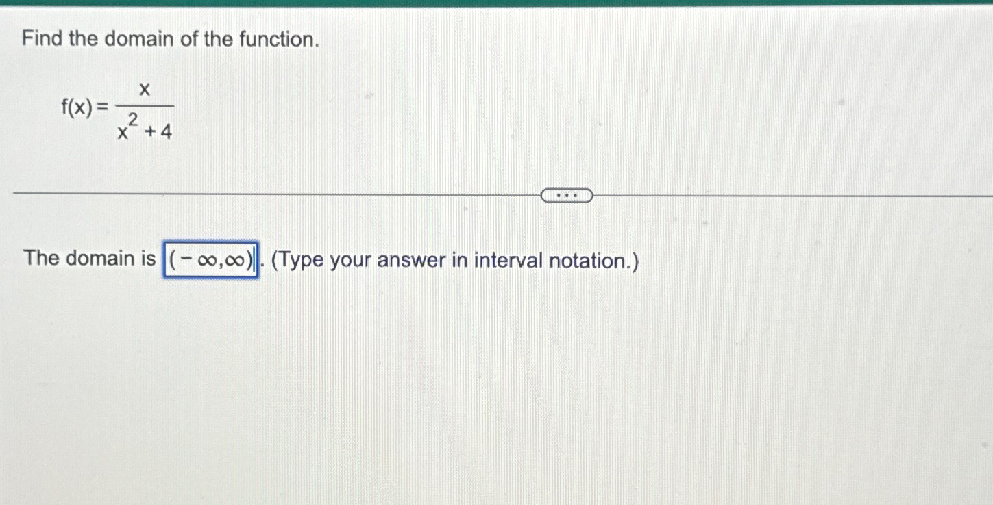 Solved Find the domain of the function.f(x)=xx2+4The domain | Chegg.com