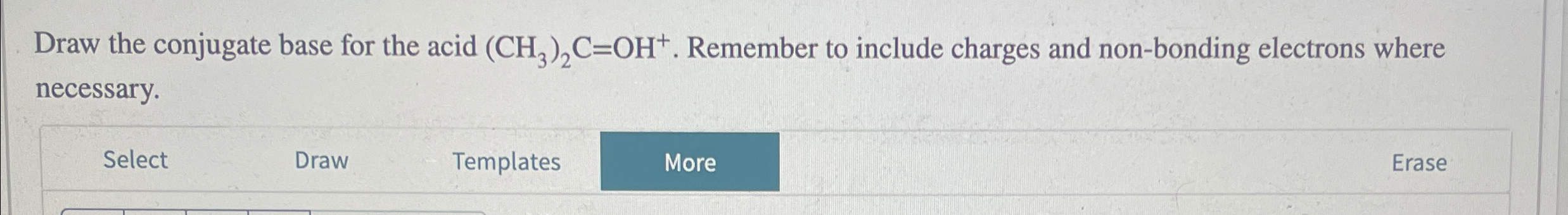 Solved Draw the conjugate base for the acid (CH3)2C=OH+. | Chegg.com