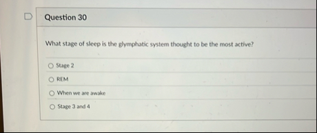 Solved Question 30What stage of sleep is the glymphatic | Chegg.com